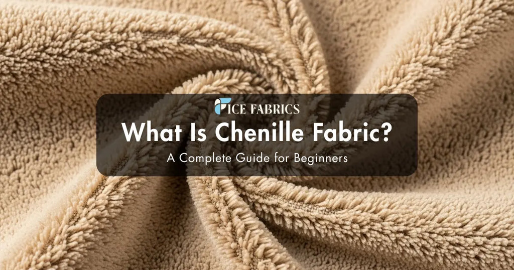 What Is Chenille Fabric? A Complete Guide for Beginners