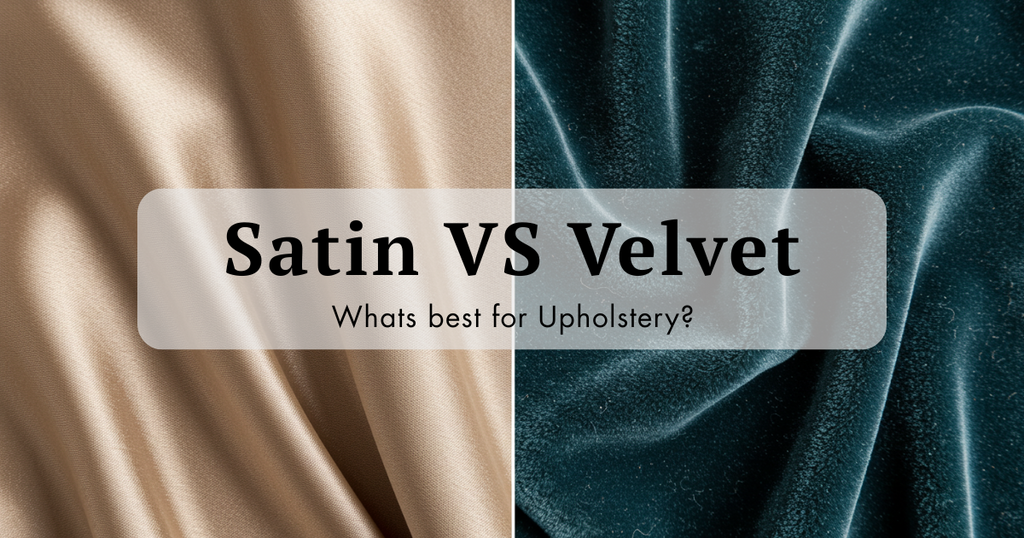 Satin vs. Velvet Fabric: Which One Should You Choose for Upholstery?