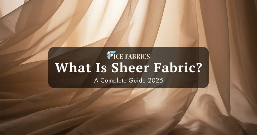 What Is Sheer Fabric? A Complete Guide 2025