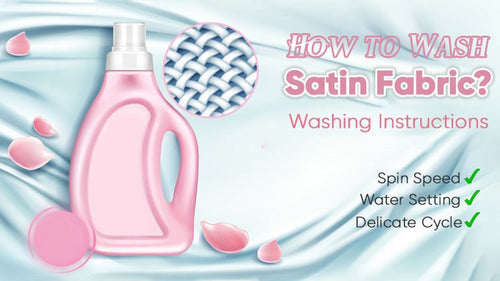 How to Wash Satin Fabric? Satin Fabric Washing Instructions