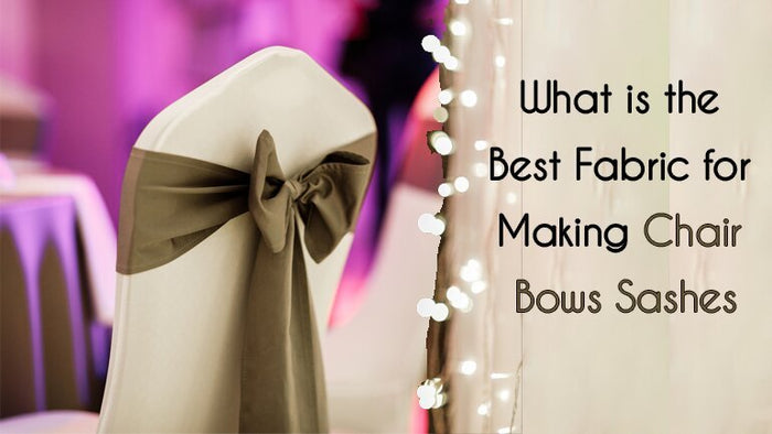 What are the Best Fabrics for Chair Bow Sashes?