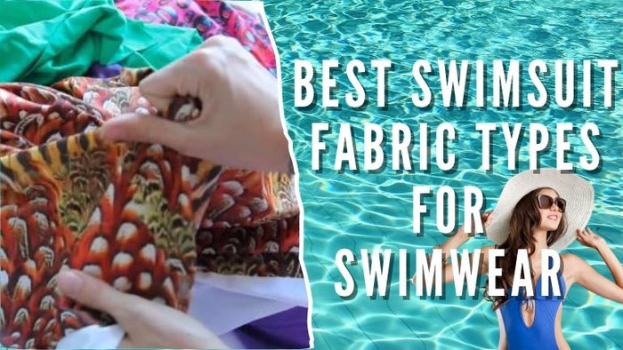 The Best Swimsuit Fabric Types used to make Swimwear