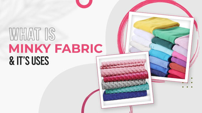 What is Minky Fabric And Its Uses